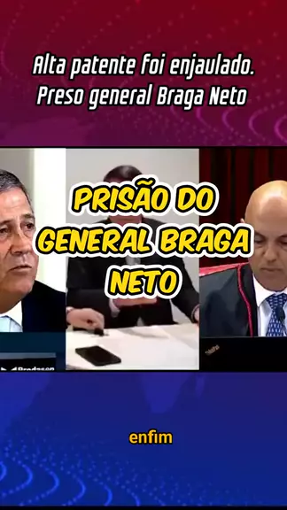 braga neto:prisão do general braga neto